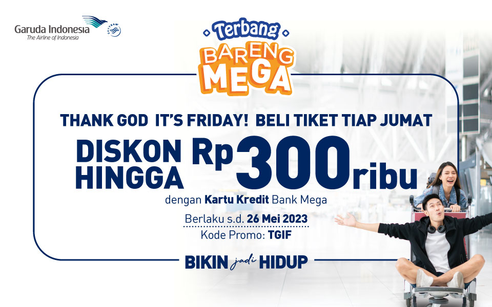 Promo Garuda Indonesia TGIF - Diskon hingga Rp300 ribu